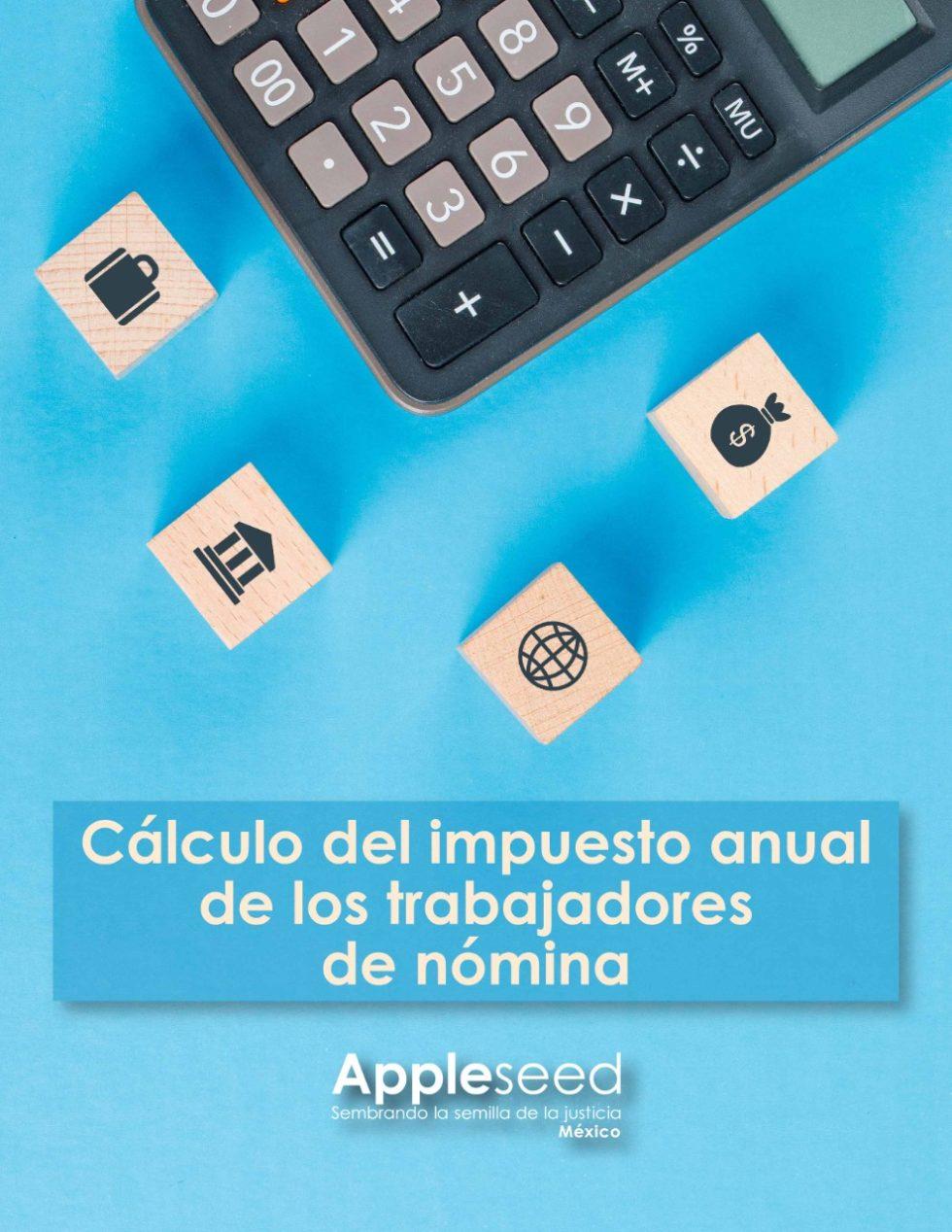 Cálculo del impuesto anual de los trabajadores de nómina - Appleseed México